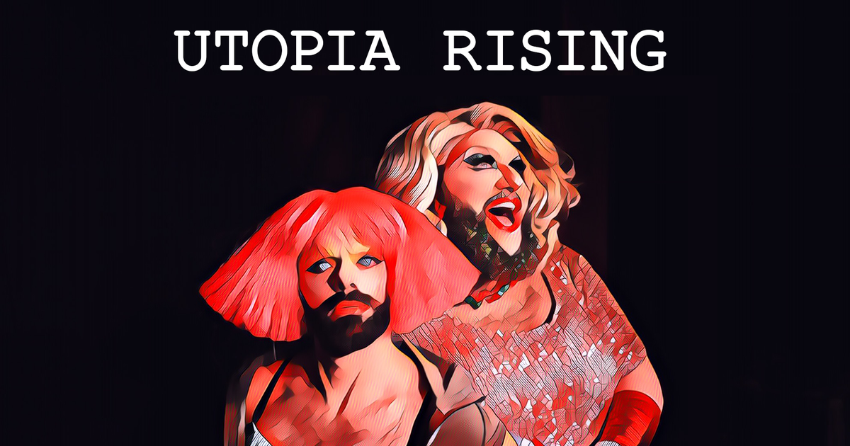 Drag Capsule: UTOPIA RISING - Kulturkalender Berlin (a)live
